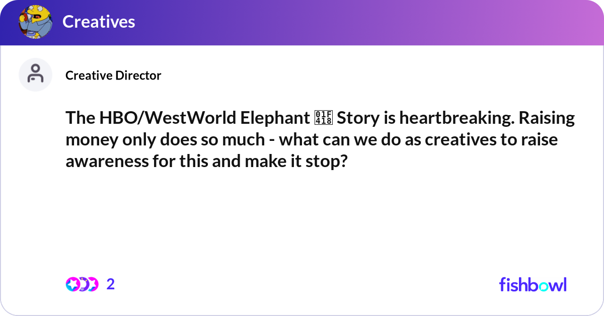 The HBO/WestWorld Elephant 🐘 Story is heartbreaki... | Fishbowl