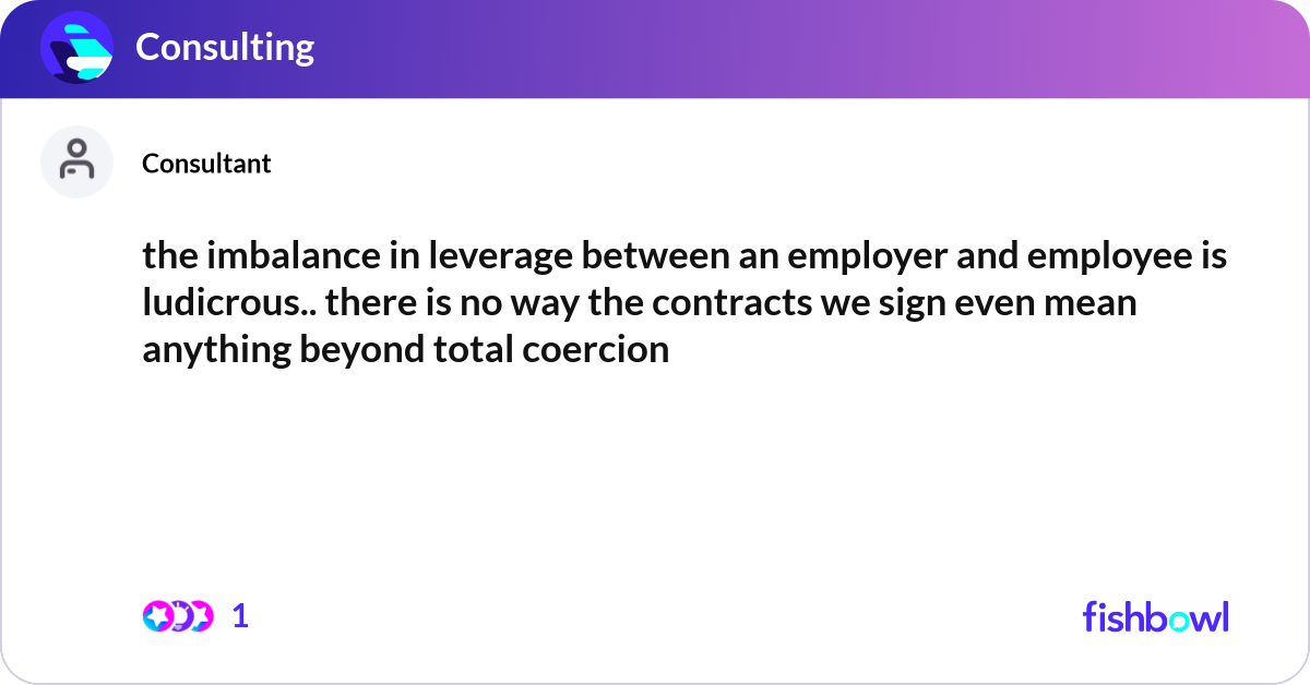 the imbalance in leverage between an employer and ... | Fishbowl