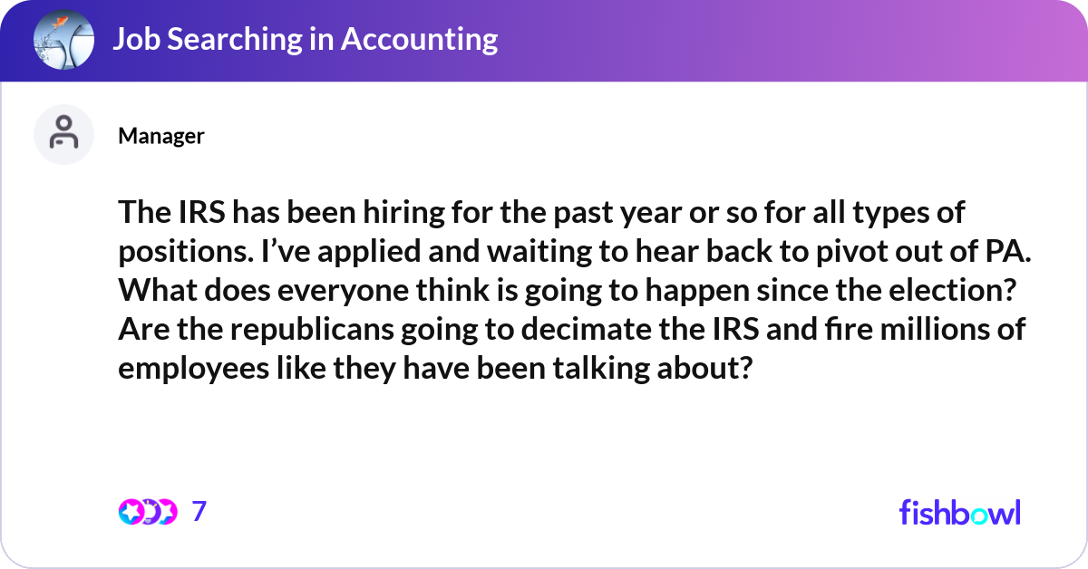 The IRS has been hiring for the past year or so fo... | Fishbowl