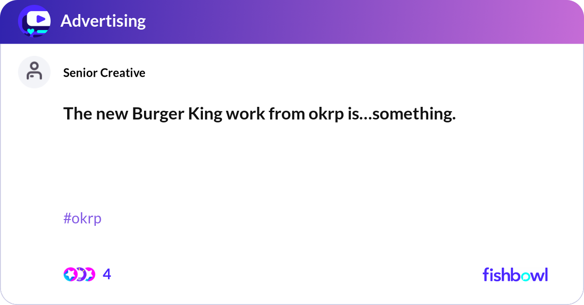 The new Burger King work from okrp is…something. | Fishbowl