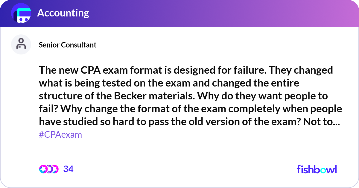 The new CPA exam format is designed for failure. T... | Fishbowl