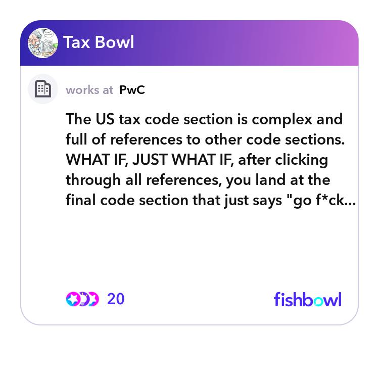 The US tax code section is complex and full of ref... | Fishbowl
