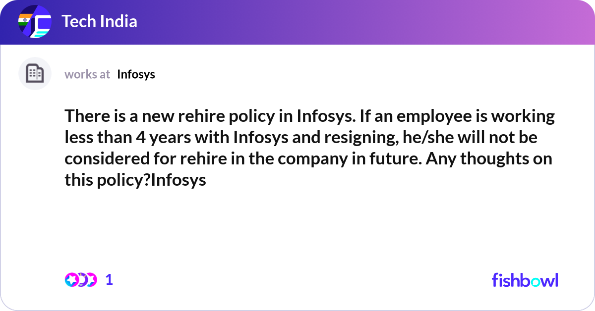 There is a new rehire policy in Infosys. If an emp... | Fishbowl