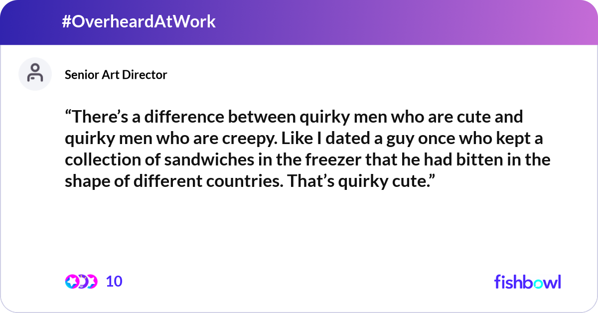 “There’s a difference between quirky men who are c... | Fishbowl