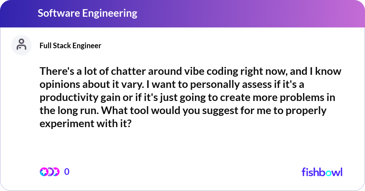 There's a lot of chatter around vibe coding right ... | Fishbowl