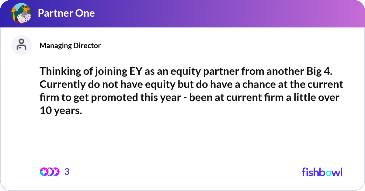 Thinking of joining EY as an equity partner from a... | Fishbowl