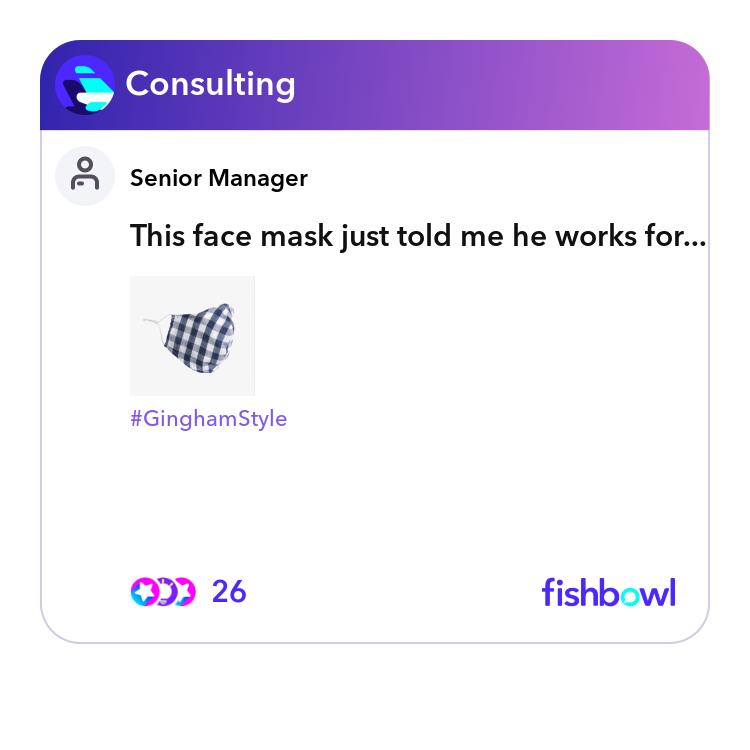 This face mask just told me he works for Deloitte | Fishbowl