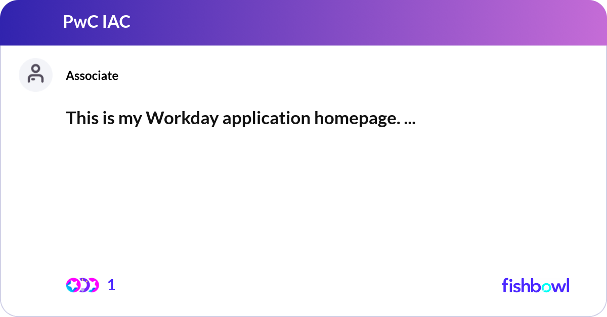 This is my Workday application homepage. I do no... | Fishbowl
