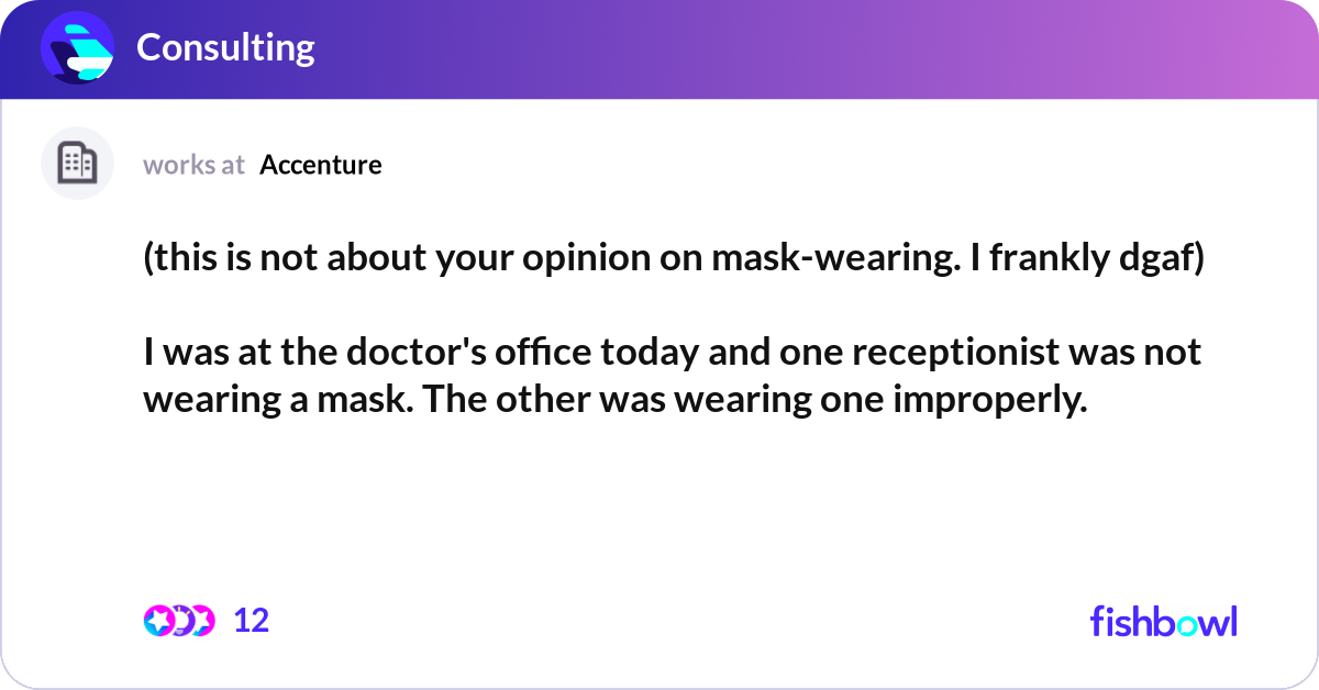 (this is not about your opinion on mask-wearing. I... | Fishbowl