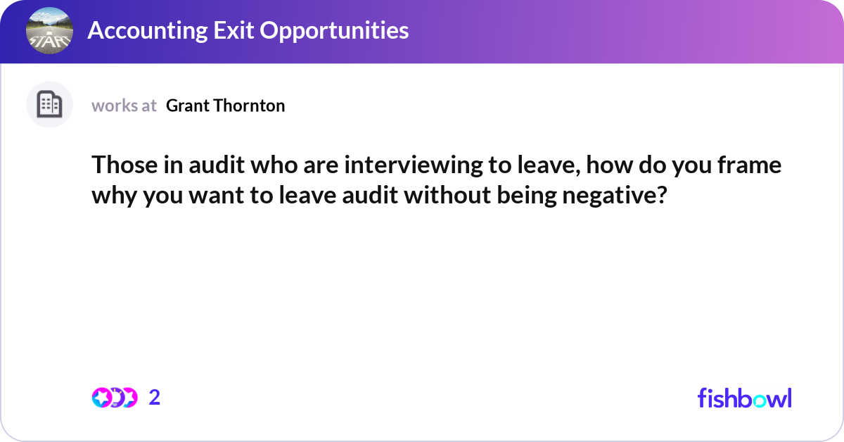 Those in audit who are interviewing to leave, how ... | Fishbowl