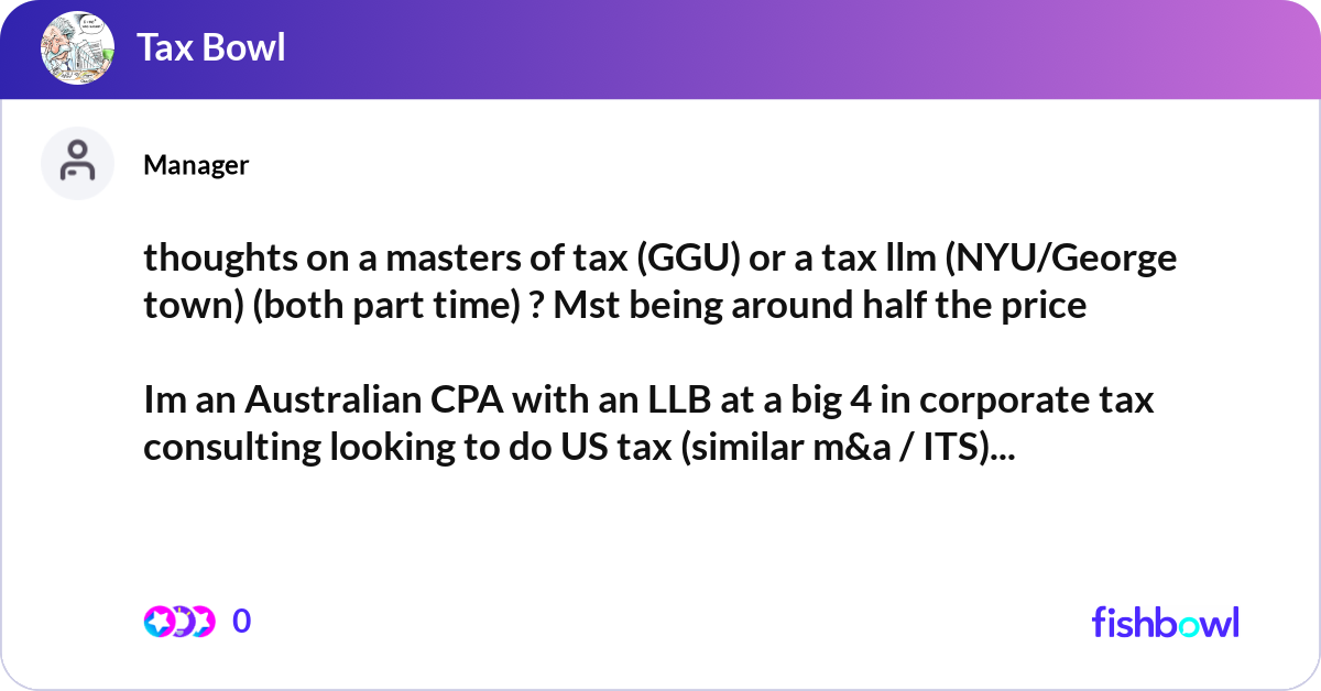 thoughts on a masters of tax (GGU) or a tax llm (N... | Fishbowl