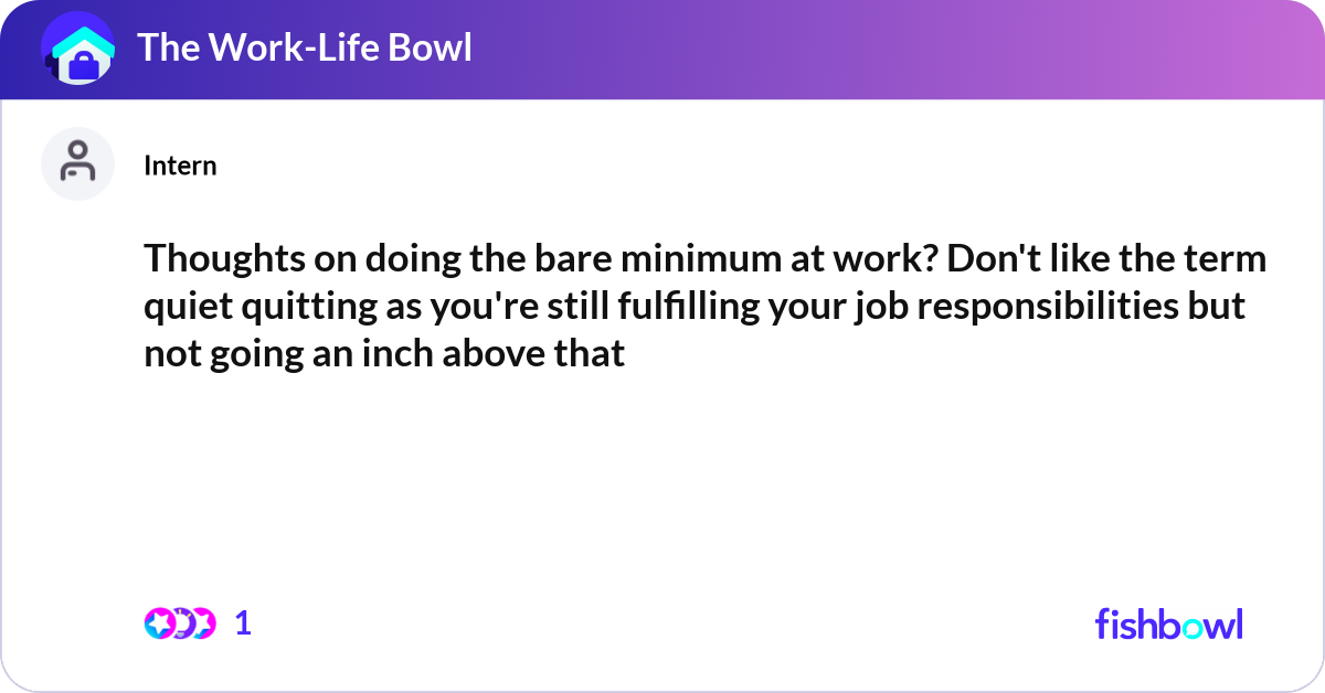 Thoughts on doing the bare minimum at work? Don't ... | Fishbowl