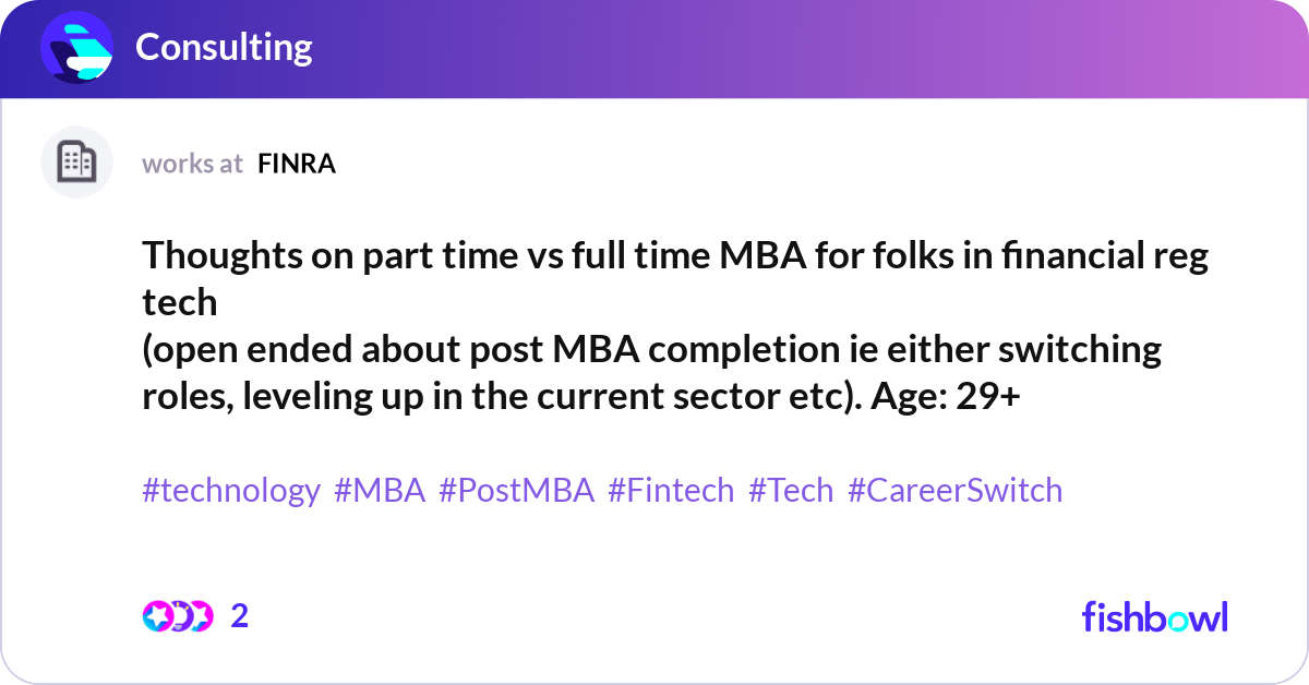 Thoughts on part time vs full time MBA for folks i... | Fishbowl