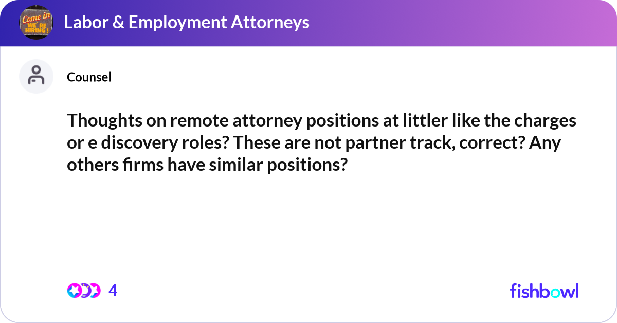 Thoughts on remote attorney positions at littler l... | Fishbowl