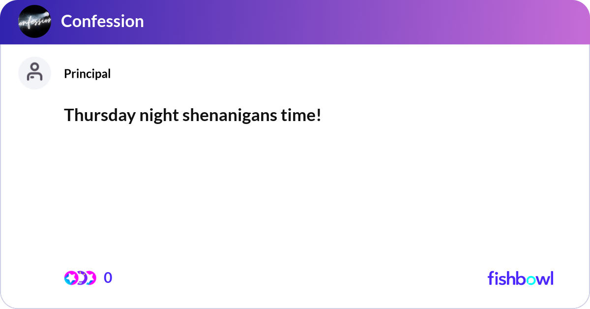 Thursday night shenanigans time! | Fishbowl