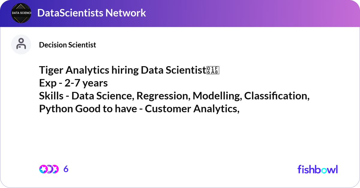 Tiger Analytics hiring Data Scientist🚨 Exp - 2-7 ... | Fishbowl
