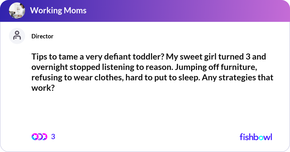 Tips to tame a very defiant toddler? My sweet girl... | Fishbowl