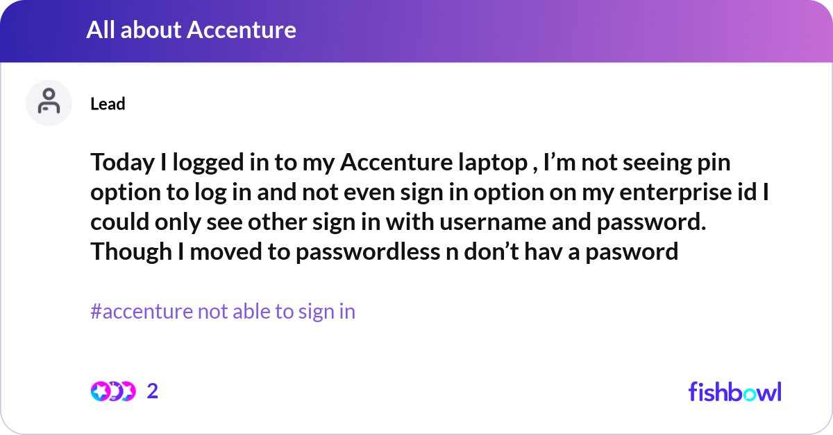 Today I logged in to my Accenture laptop , I’m not... | Fishbowl