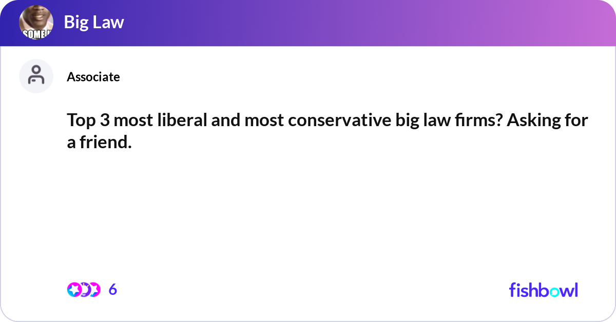 Top 3 most liberal and most conservative big law f... | Fishbowl