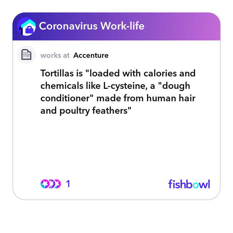 Tortillas is "loaded with calories and chemicals l... | Fishbowl