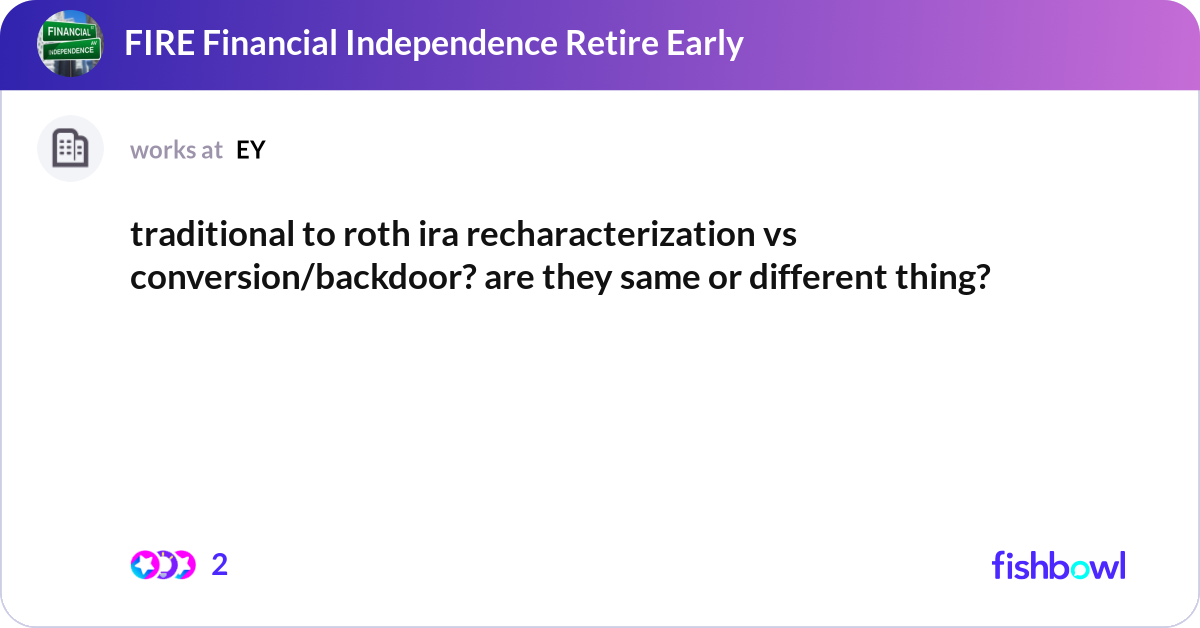 traditional to roth ira recharacterization vs conv... | Fishbowl