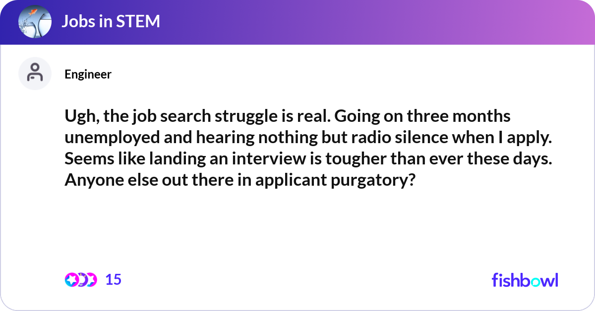 Ugh, the job search struggle is real. Going on thr... | Fishbowl