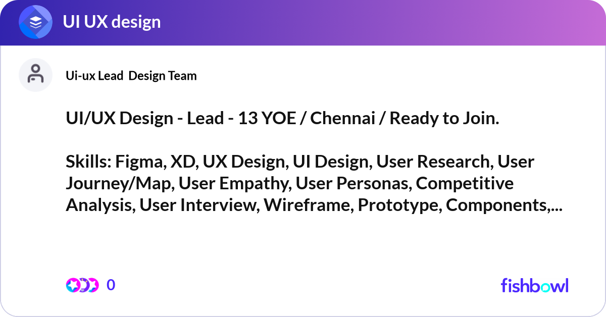 UI/UX Design - Lead - 13 YOE / Chennai / Ready to ... | Fishbowl