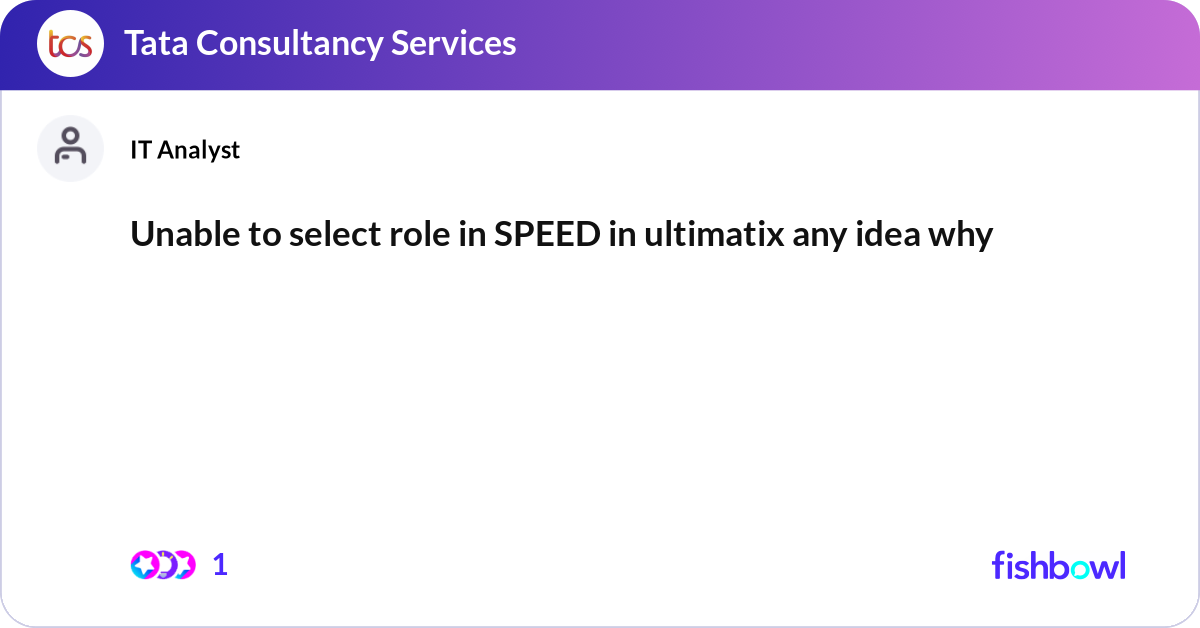Unable to select role in SPEED in ultimatix any id... | Fishbowl