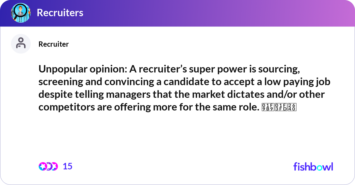 Unpopular opinion: A recruiter’s super power is so... | Fishbowl