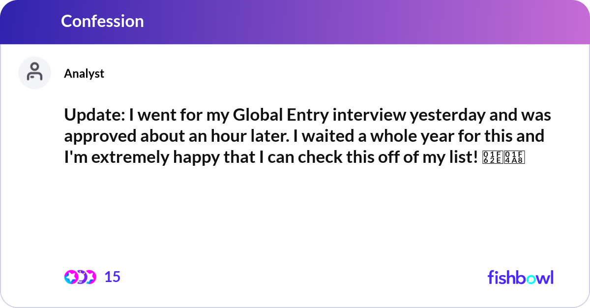 Update: I went for my Global Entry interview yeste... | Fishbowl