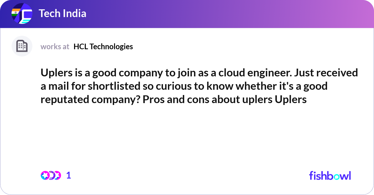 Uplers is a good company to join as a cloud engine... | Fishbowl