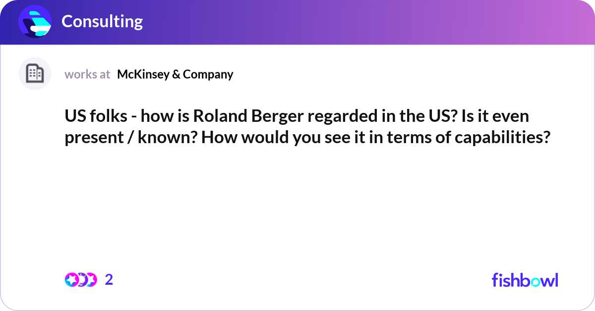 US folks - how is Roland Berger regarded in the US... | Fishbowl