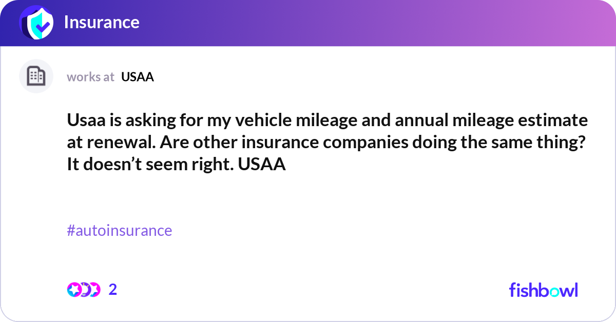 Usaa is asking for my vehicle mileage and annual m... | Fishbowl