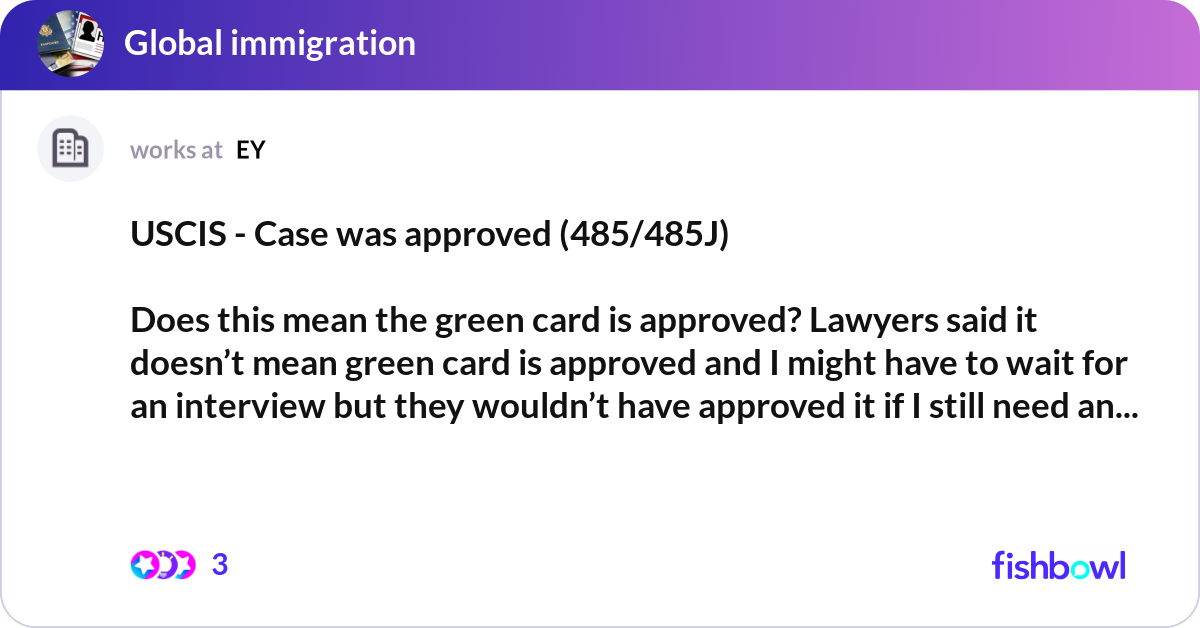USCIS - Case was approved (485/485J) Does this me... | Fishbowl