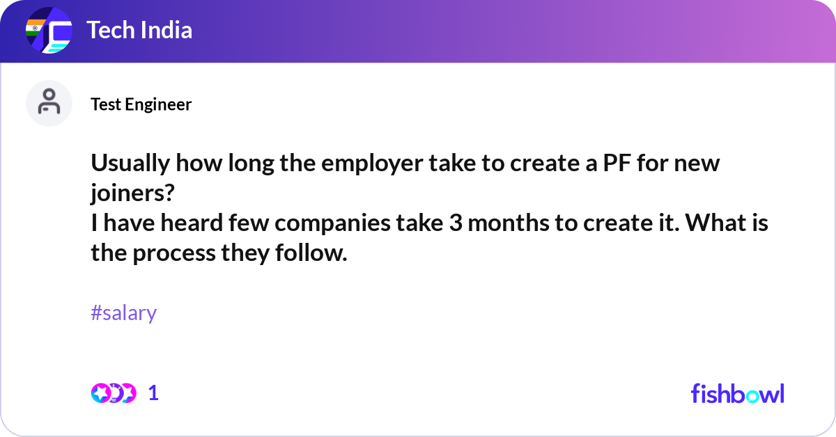 Usually how long the employer take to create a PF ... | Fishbowl