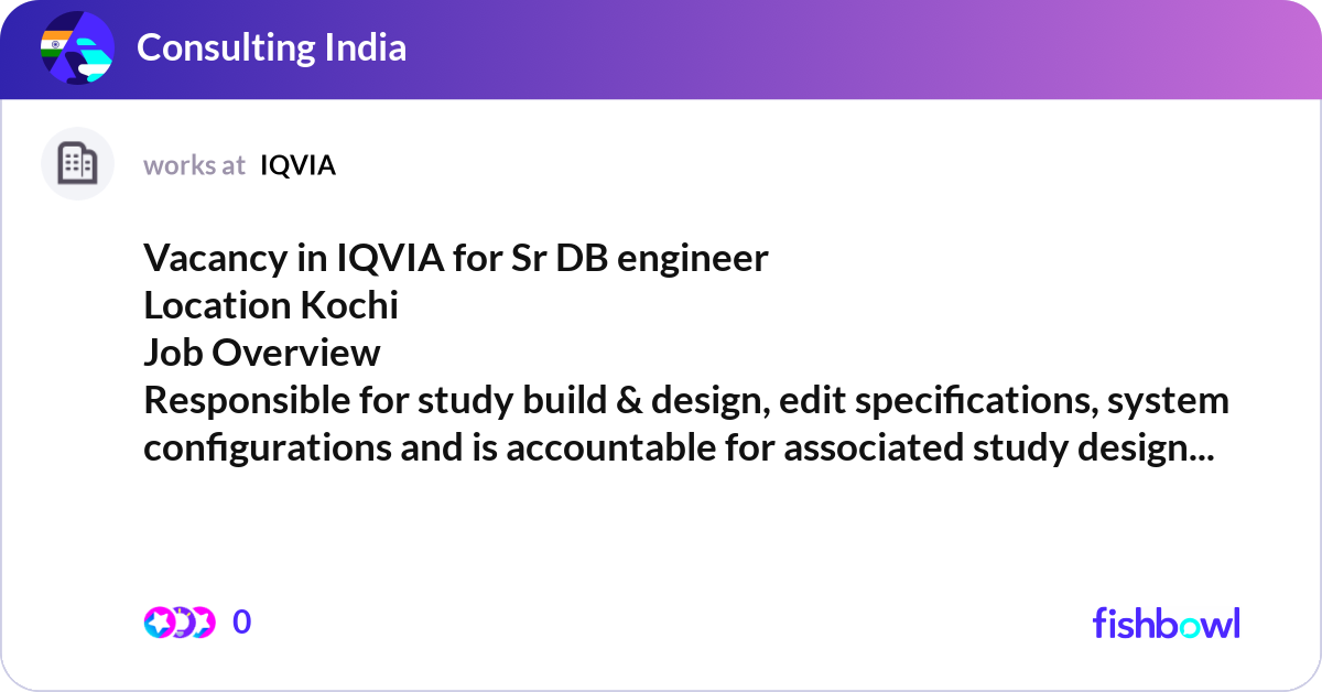 Vacancy in IQVIA for Sr DB engineer Location Kochi... | Fishbowl