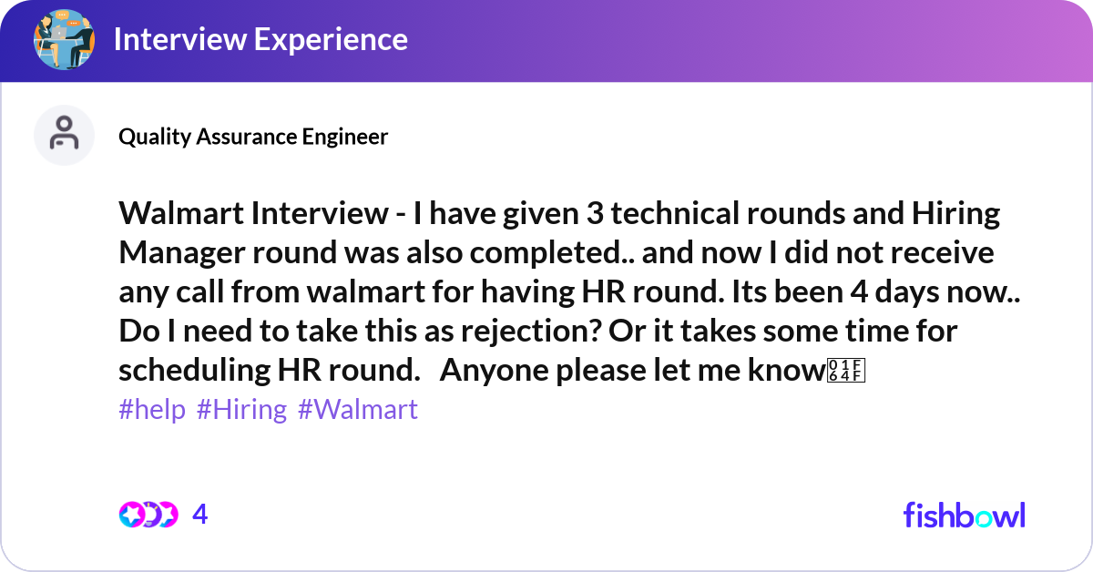 Walmart Interview - I have given 3 technical round... | Fishbowl