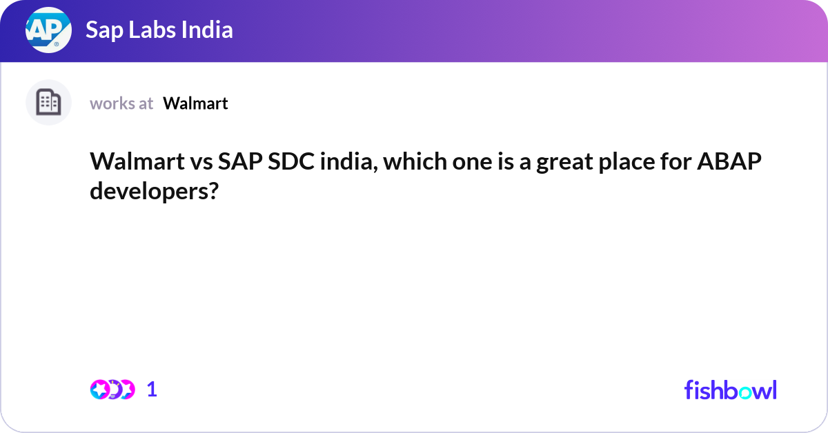 Walmart vs SAP SDC india, which one is a great pla... | Fishbowl