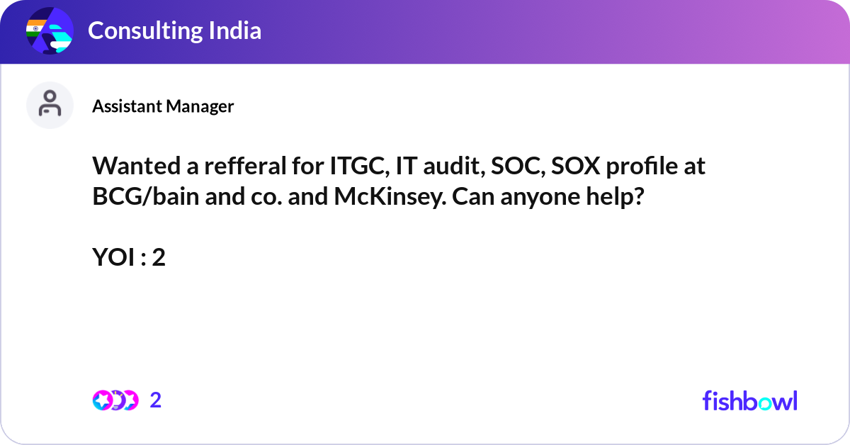 Wanted a refferal for ITGC, IT audit, SOC, SOX pro... | Fishbowl