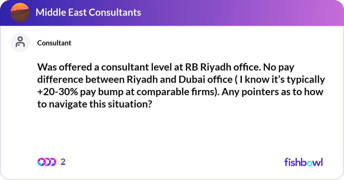 Was offered a consultant level at RB Riyadh office... | Fishbowl
