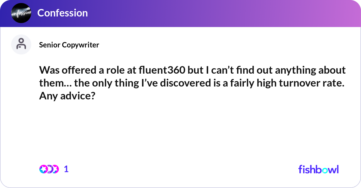 Was offered a role at fluent360 but I can’t find o... | Fishbowl