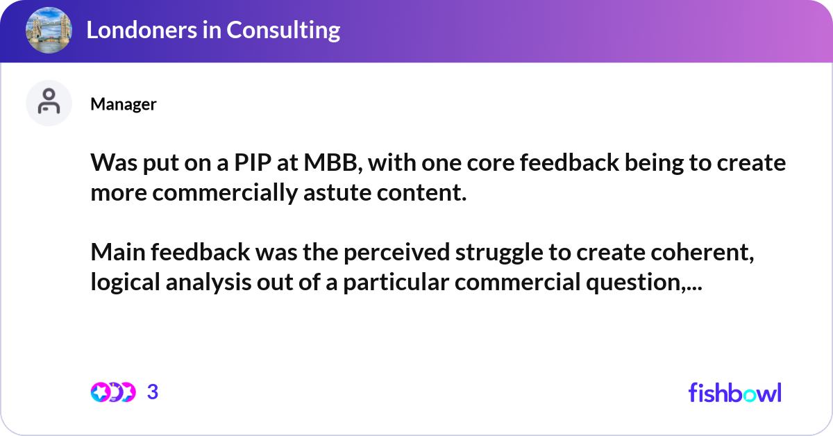 Was put on a PIP at MBB, with one core feedback be... | Fishbowl