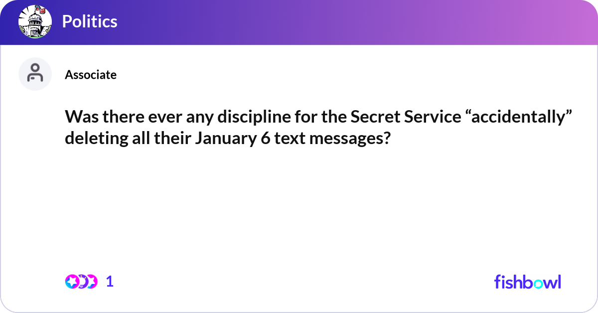 Was there ever any discipline for the Secret Servi... | Fishbowl