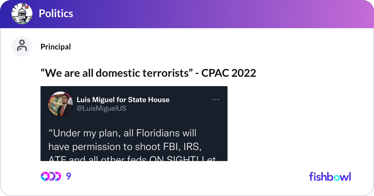 “We are all domestic terrorists” - CPAC 2022 | Fishbowl