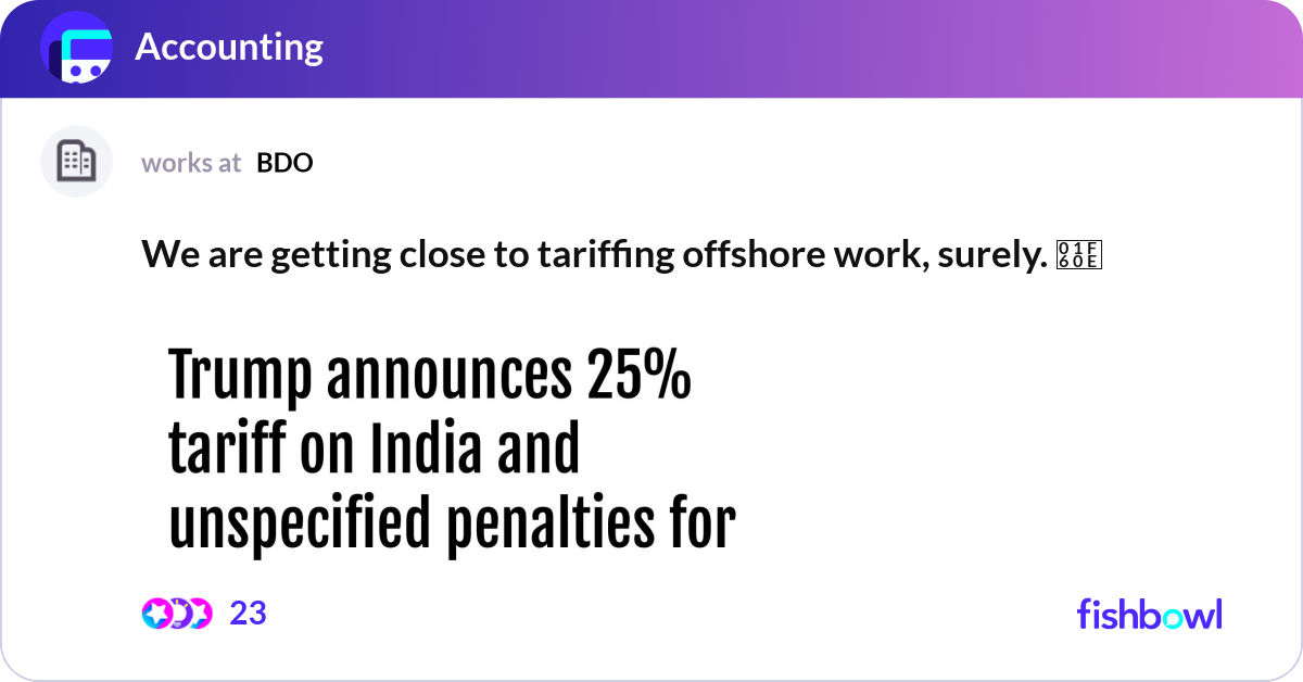 We are getting close to tariffing offshore work, s... | Fishbowl