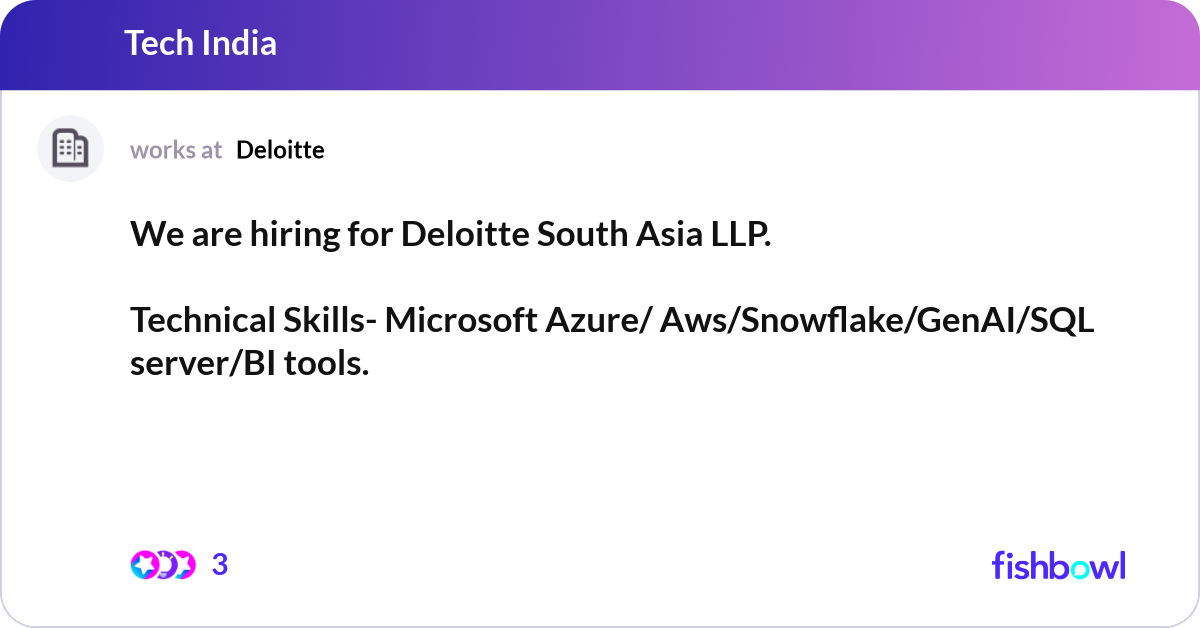 We are hiring for Deloitte South Asia LLP. Techn... | Fishbowl
