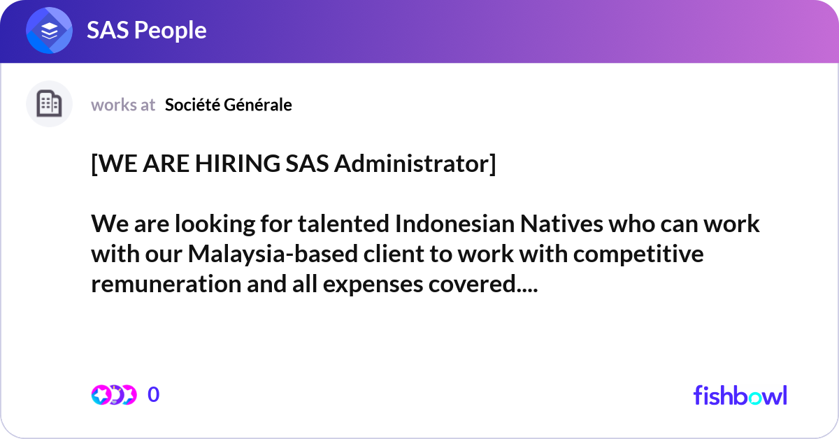 [WE ARE HIRING SAS Administrator] We are looking ... | Fishbowl