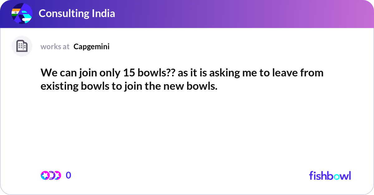 We can join only 15 bowls?? as it is asking me to ... | Fishbowl