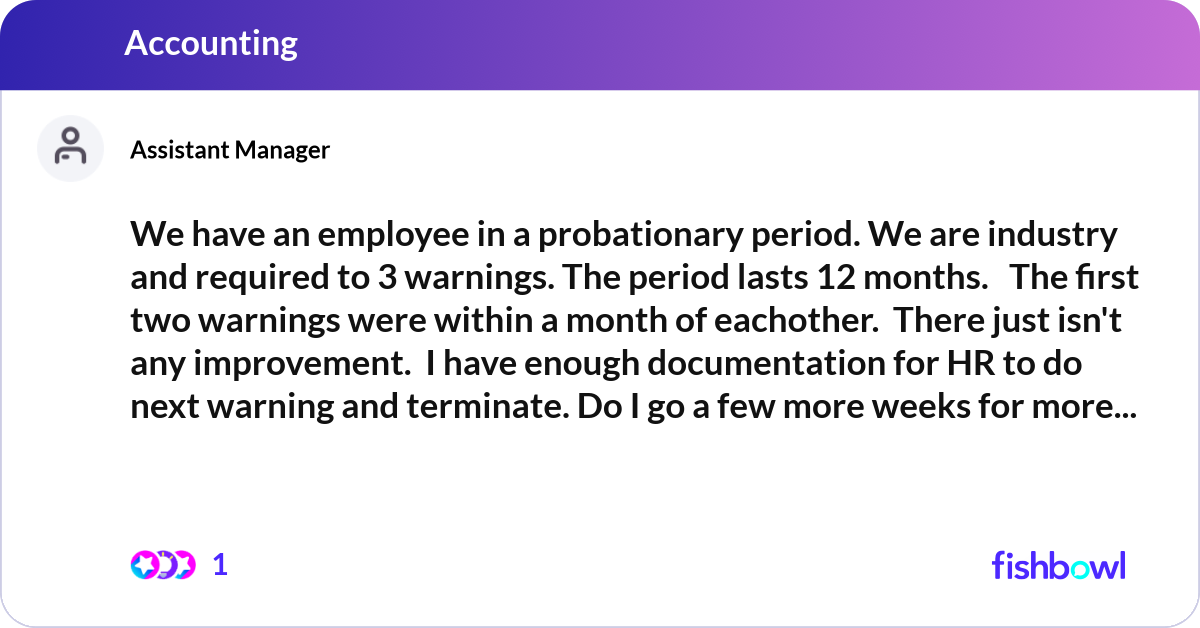 We have an employee in a probationary period. We a... | Fishbowl