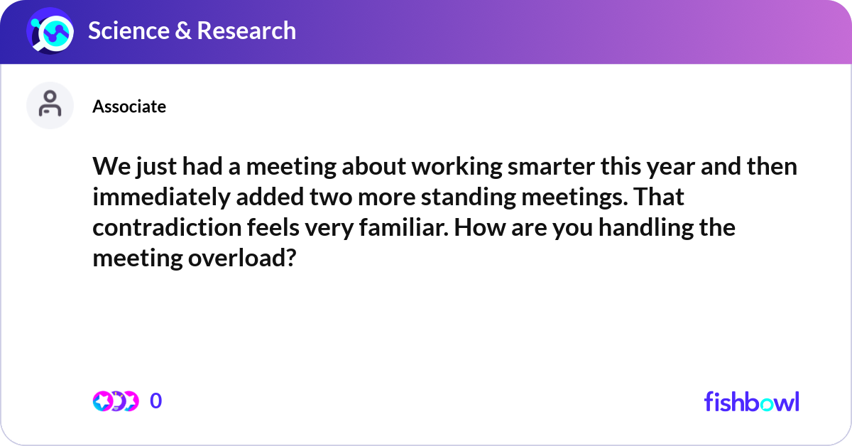 We just had a meeting about working smarter this y... | Fishbowl